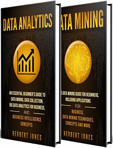 Data Analytics: The Ultimate Guide to Big Data Analytics for Business, Data Mining Techniques ...