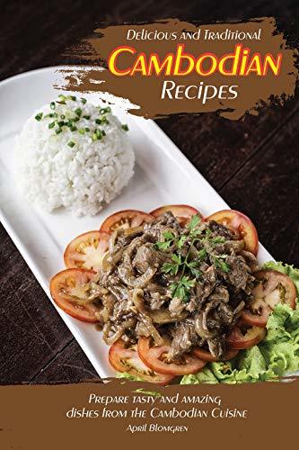 Delicious and Traditional Cambodian Recipes: Prepare tasty and amazing ...