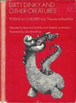 Dirty Dinky and Other Creatures: Poems for Children by Theodore Roethke ...