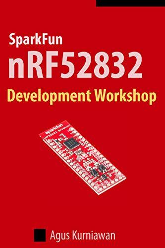 SparkFun nRF52832 Development Workshop by Agus Kurniawan | Goodreads
