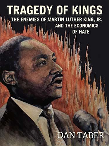 Tragedy of Kings: The Enemies of Martin Luther King, Jr. and the ...