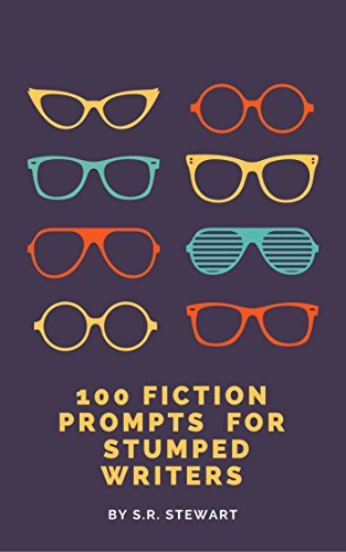 100 FICTION PROMPTS FOR STUMPED WRITERS by S.R. Stewart | Goodreads