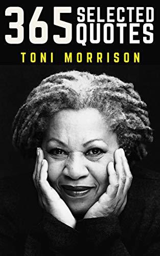 Toni Morrison: 365 Beautiful and Uplifting Quotes for Daily Reading by ...