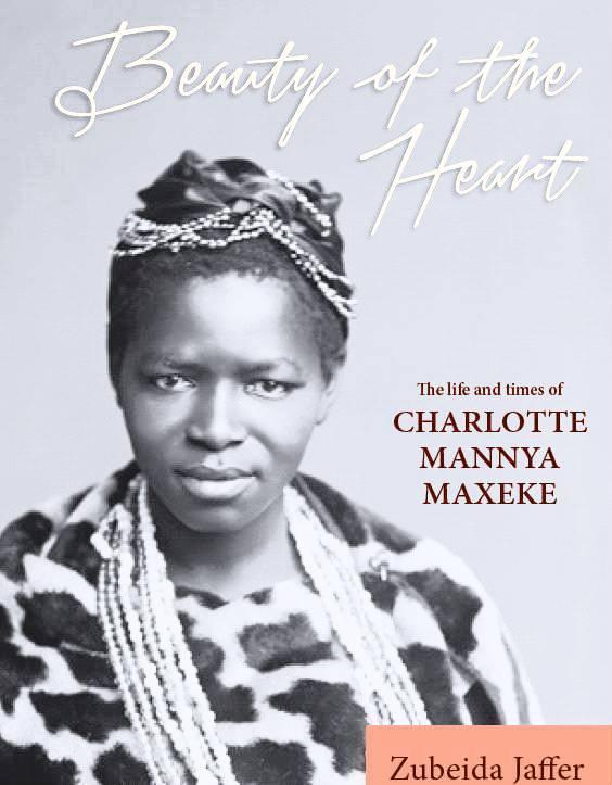 Beauty of the Heart: The Life and Times of Charlotte Mannya Maxeke by ...