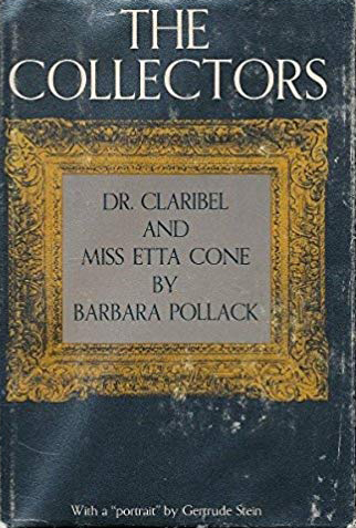 The Collectors: Dr. Claribel and Miss Etta Cone by Barbara Pollack ...