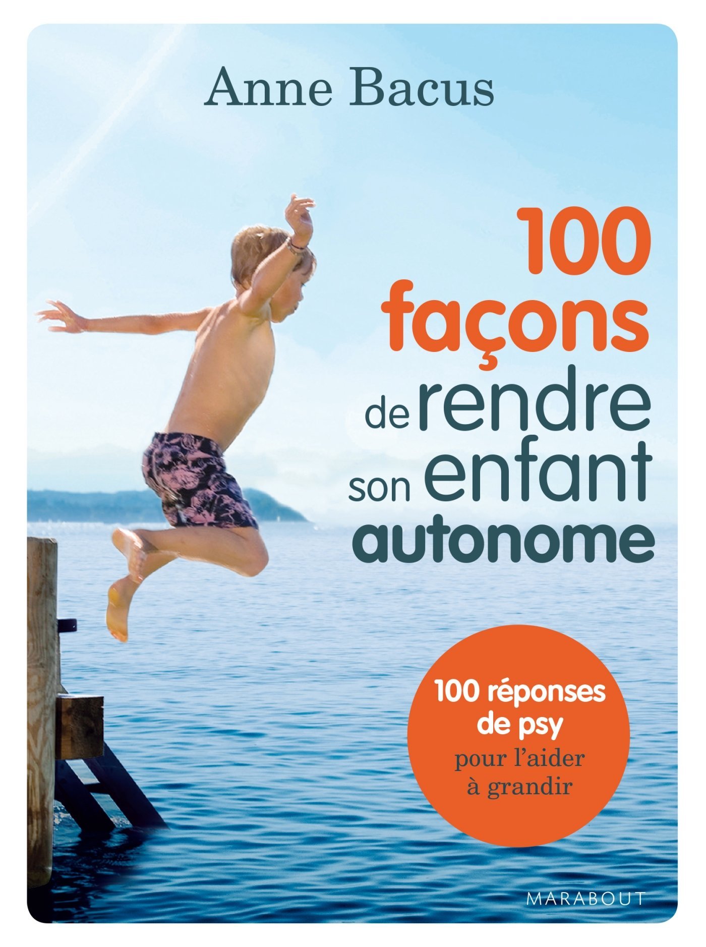 100 façons de rendre son enfant autonome by Anne Bacus | Goodreads