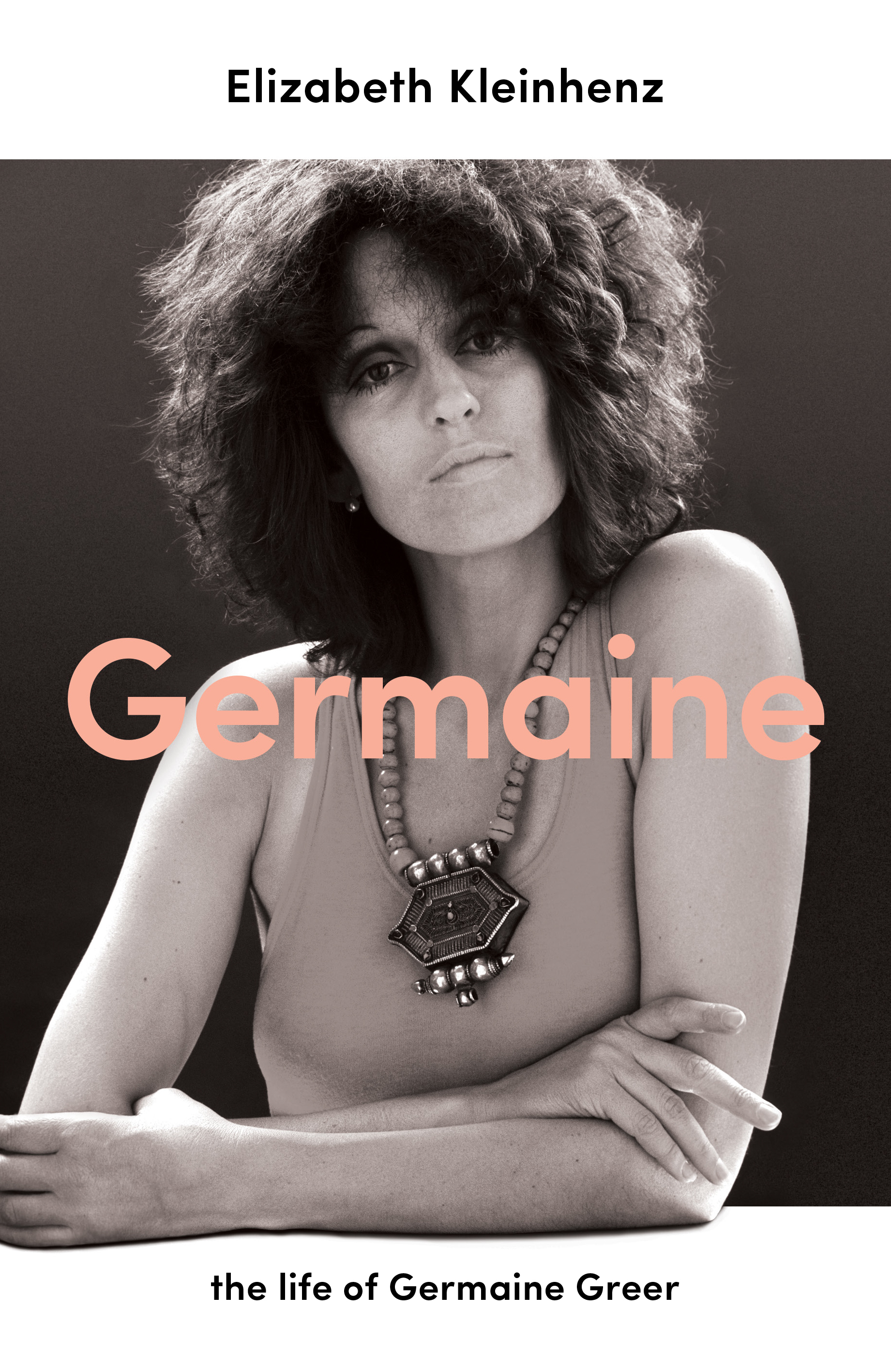 Germaine: The Life of Germaine Greer by Elizabeth Kleinhenz | Goodreads