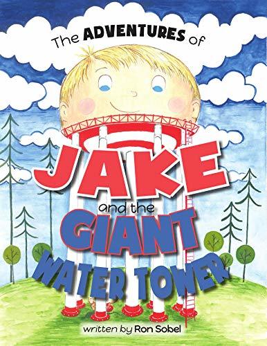 The Adventures of Jake and the Giant Water Tower by Ron Sobel | Goodreads