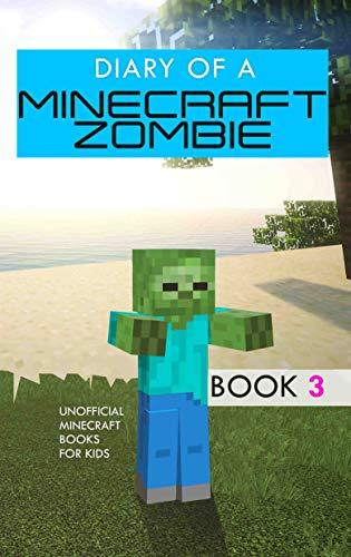 Diary of a Minecraft Zombie: Minecraft Zombie Book 3; unofficial ...