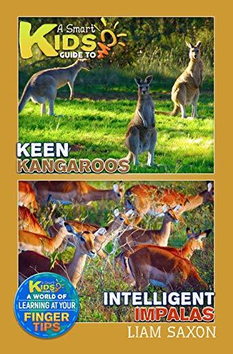 A Smart Kids Guide To Keen Kangaroos and Intelligent Impalas: A World ...