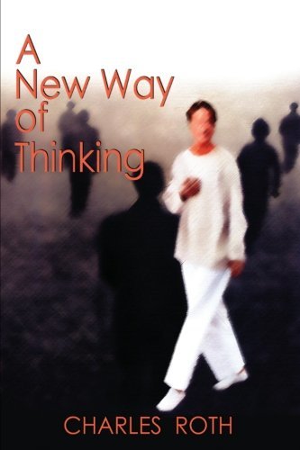 A New Way of Thinking by Charles Roth | Goodreads