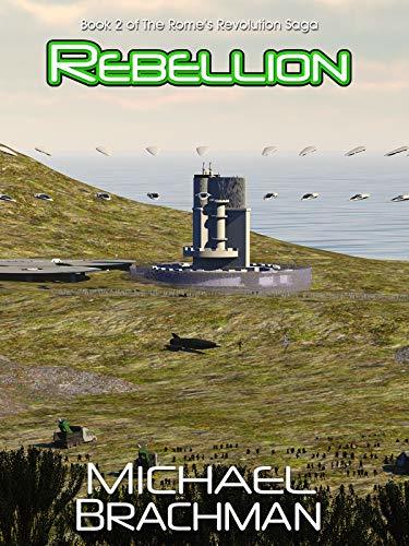 Rebellion: Book 2 of The Rome's Revolution Saga by Michael Brachman ...