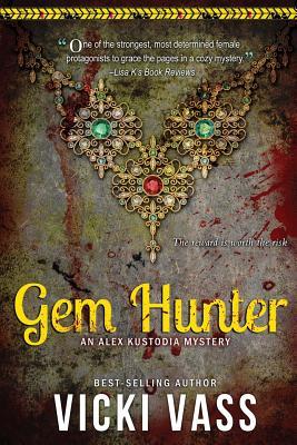 Gem Hunter: An Alex Kustodia Mystery by Vicki Vass | Goodreads
