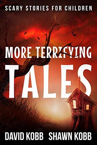 More Terrifying Tales: Scary Stories for Children by David Kobb | Goodreads