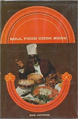 Soul Food Cook Book by Bob Jeffries | Goodreads