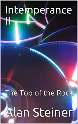 The Top of the Rock (Intemperance, #2) by Alan Steiner | Goodreads