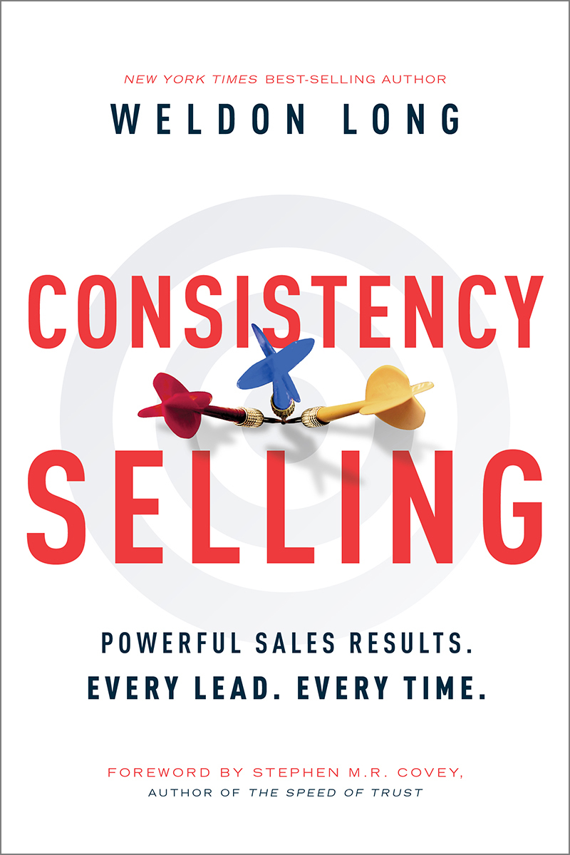 Consistency Selling: Powerful Sales Results. Every Lead. Every Time. by ...