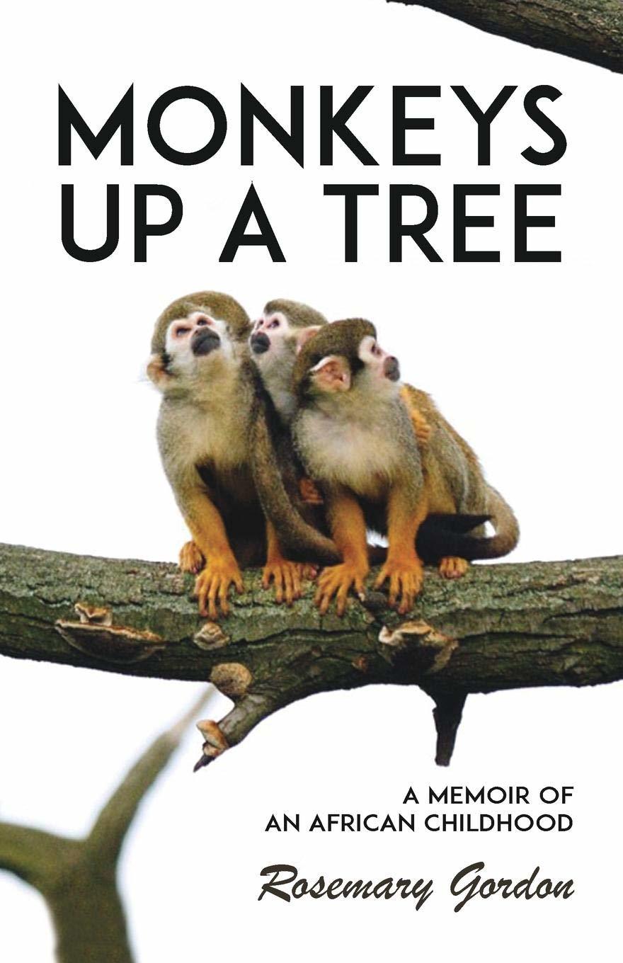 Monkeys up a Tree: A Memoir of an African Childhood by Rosemary Gordon ...