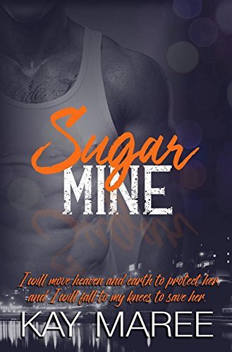 Sugar Mine (Mine Series #3) by Kay Maree | Goodreads