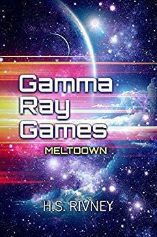 Gamma Ray Games: Meltdown (The Pioneer Missions, #1) by H.S. Rivney ...
