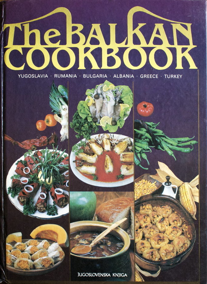 The Balkan cookbook: Yugoslavia, Rumania, Bulgaria, Albania, Greece ...