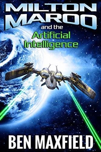 Milton Maroo and the Artificial Intelligence by Ben Maxfield | Goodreads