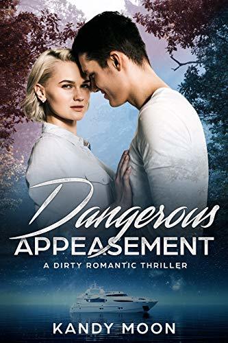 Dangerous Appeasement (Living Dangerously #1) by Kandy Moon | Goodreads