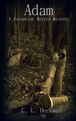 Adam (Josephine Meyers Mystery #2) by C.L. Heckman | Goodreads