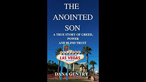 The Anointed Son: A True Story of Greed, Power and Blind Trust by Dana ...