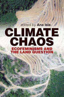 Climate Chaos: Ecofeminism and the Land Question by Ana Isla | Goodreads