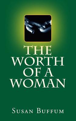The Worth of a Woman by Susan Buffum | Goodreads