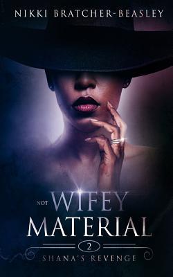 Not Wifey Material 2 by Nikki Bratcher-Beasley | Goodreads