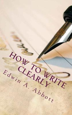 How to Write Clearly by Edwin A. Abbott | Goodreads