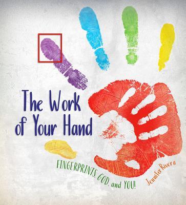 The Work of Your Hand: Fingerprints, God and You! by Jennifer Hall ...