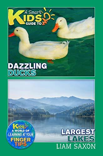 A Smart Kids Guide To Dazzling Ducks and Largest Lakes: A World Of ...