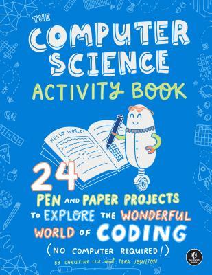 The Computer Science Activity Book: 24 Pen-and-Paper Projects to ...