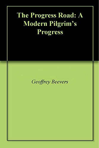 The Progress Road: A Modern Pilgrim's Progress by Geoffrey Beevers ...