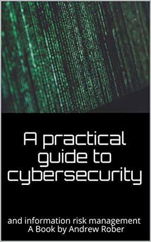 A practical guide to cyber-security and information risk management by ...