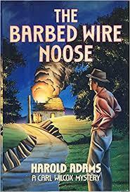 The Barbed Wire Noose (Carl Wilcox, #6) by Harold Adams | Goodreads