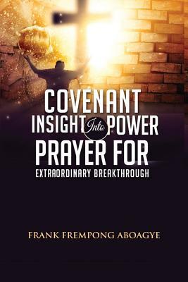 Covenant Insight Into Power Prayer for Extraordinary Breakthrough by ...