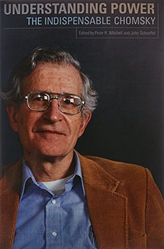 Understanding Power The indispensable Chomsky by Peter R. Mitchell ...