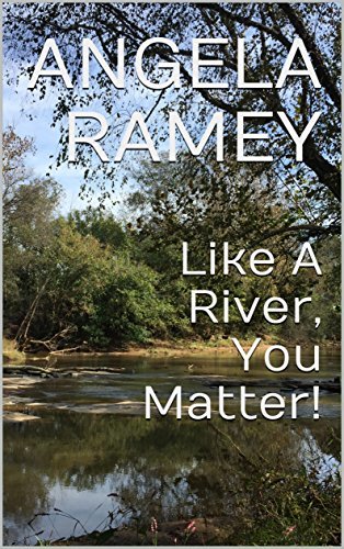 Like A River, You Matter! by Angela Ramey | Goodreads