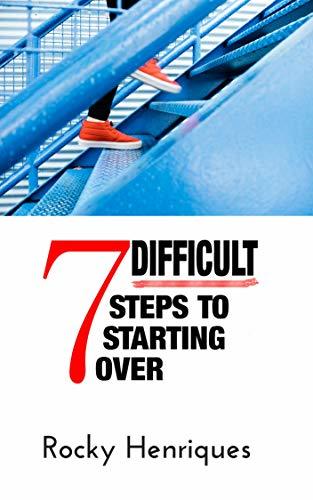 7 Difficult Steps to Starting Over by Rocky Henriques | Goodreads