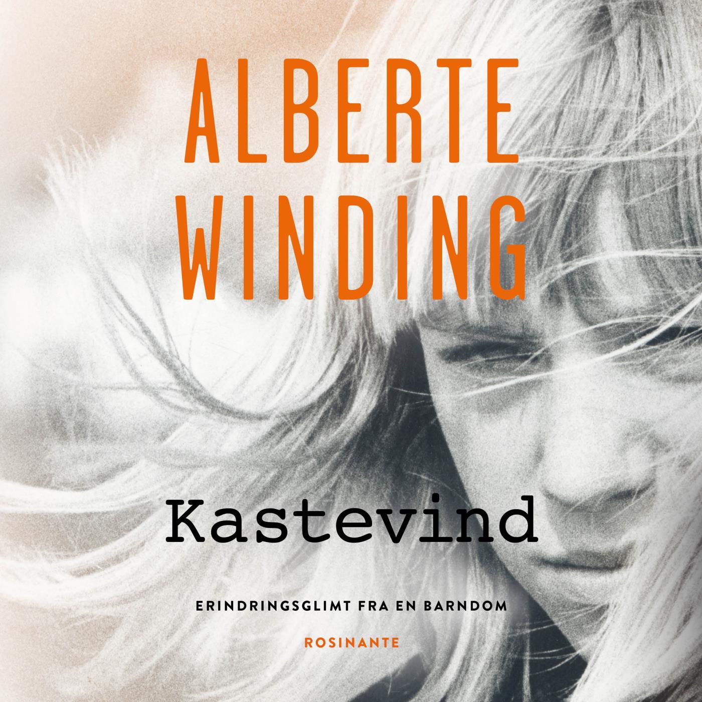 Kastevind: Erindringsglimt fra en barndom by Alberte Winding | Goodreads