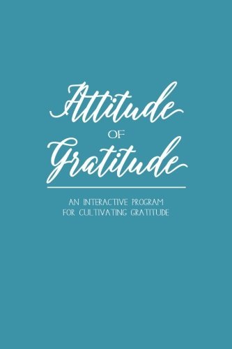 Attitude of Gratitude: An Interactive Program For Cultivating Gratitude ...