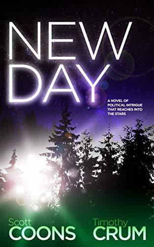 New Day: A Novel of Political Intrigue that Reaches into the Stars by ...