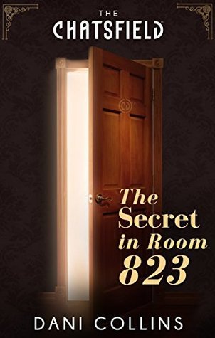 The Secret in Room 823 (Chatsfield Novella, #9) by Dani Collins | Goodreads