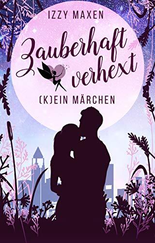 Zauberhaft verhext: (K)ein Märchen by Izzy Maxen | Goodreads