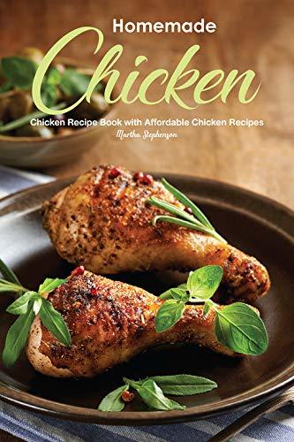 Homemade Chicken: Chicken Recipe Book with Affordable Chicken Recipes ...