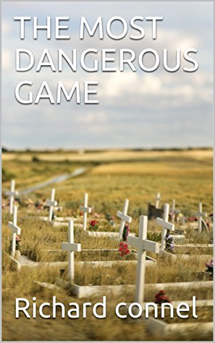 THE MOST DANGEROUS GAME by Richard Connel | Goodreads
